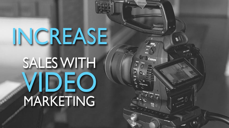 Using video in marketing efforts to increase sales | by ...