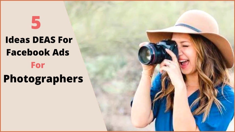 5 Ideas DEAS For Facebook Ads For Photographers | by Imran Khan | Medium