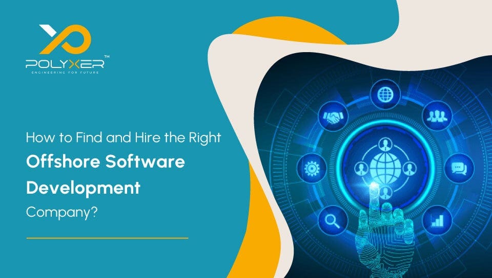 How to Find and Hire the Right Offshore Software Development Company? | by Polyxer Systems | Sep ...