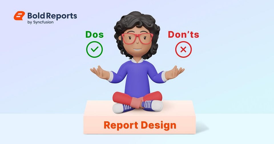 The Do’s and Don’ts of Report Design | Bold Reports