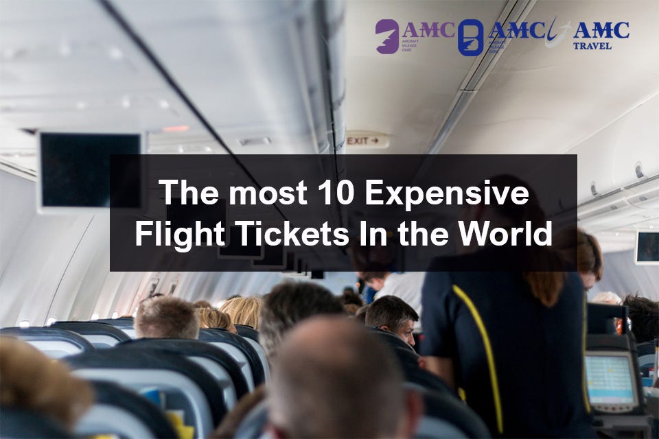 The most 10 Expensive Flight Tickets In the World | by AMCgroup ...