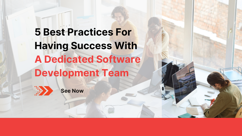 5 Best Practices For Having Success With A Dedicated Software ...