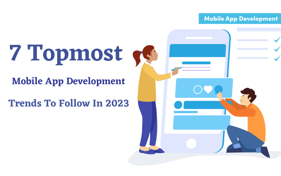 7 Topmost Mobile App Development Trends To Follow In 2023 | by Aaliya Saleem | Mobile App Circular