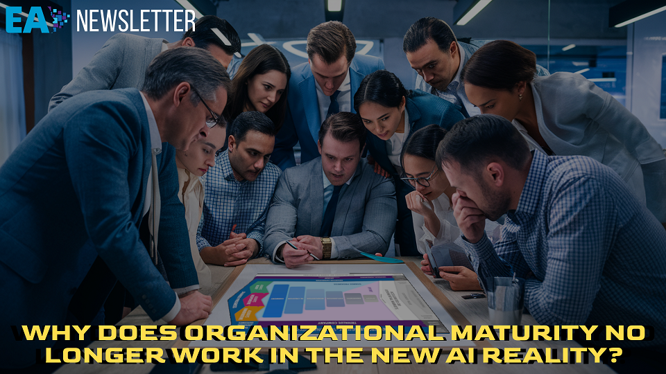 Why does organizational maturity no longer work in the new AI reality ...