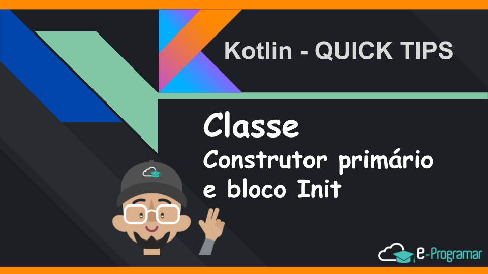 Kotlin — Classe, Construtor primário e block Init | QUICK TIP | by ...