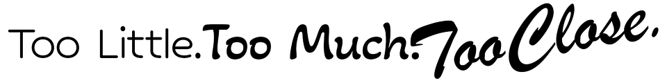 Too Little. Too Much. Too Close. – Medium