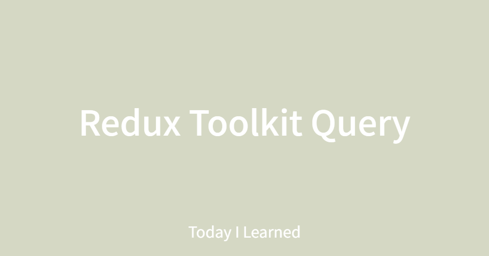 Redux Toolkit Query. What is Redux Toolkit Query? | by Julia Lee | Medium