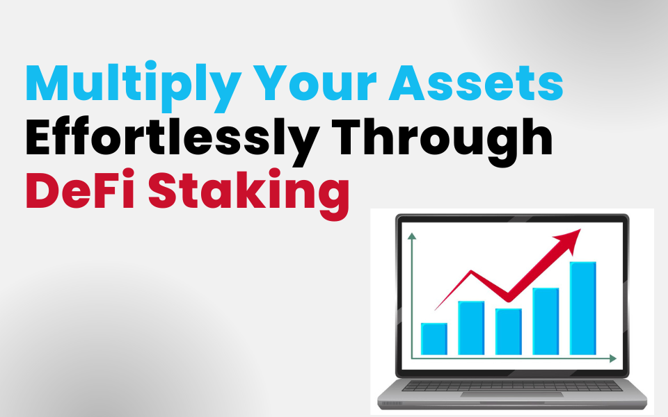 Multiply Your Assets Effortlessly Through DeFi Staking | by Jacksmithuk ...