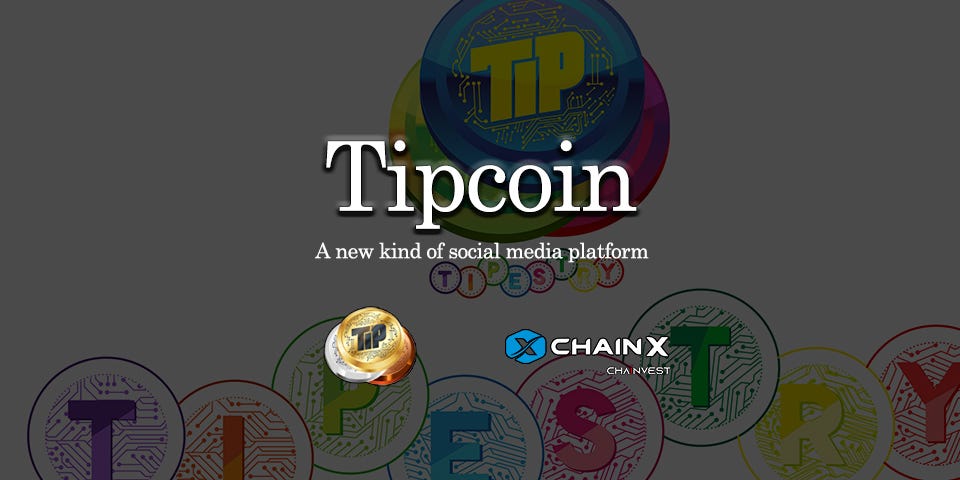 Tipcoin (TIP). A new kind of social media platform | by ChainX | ChainX Exchange | Medium
