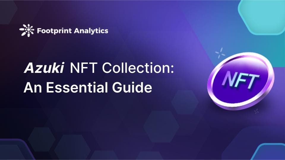 Azuki NFT Collection: An Essential Guide | by Footprint Analytics | Medium