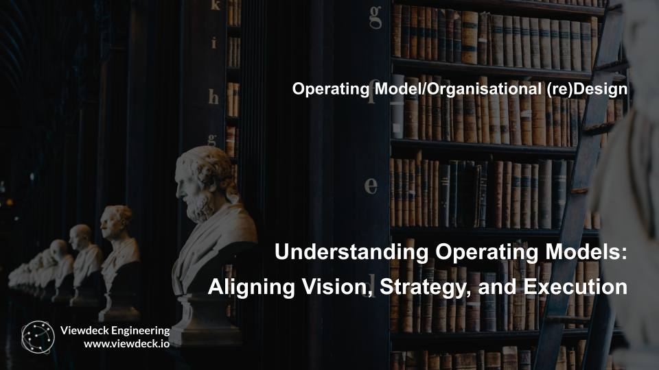 Understanding Operating Models: Aligning Vision, Strategy, and ...