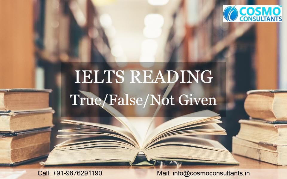 SPECIFIC TIPS OF IELTS TRUE/FALSE/NOT GIVEN | by Cosmo Consultants | Medium