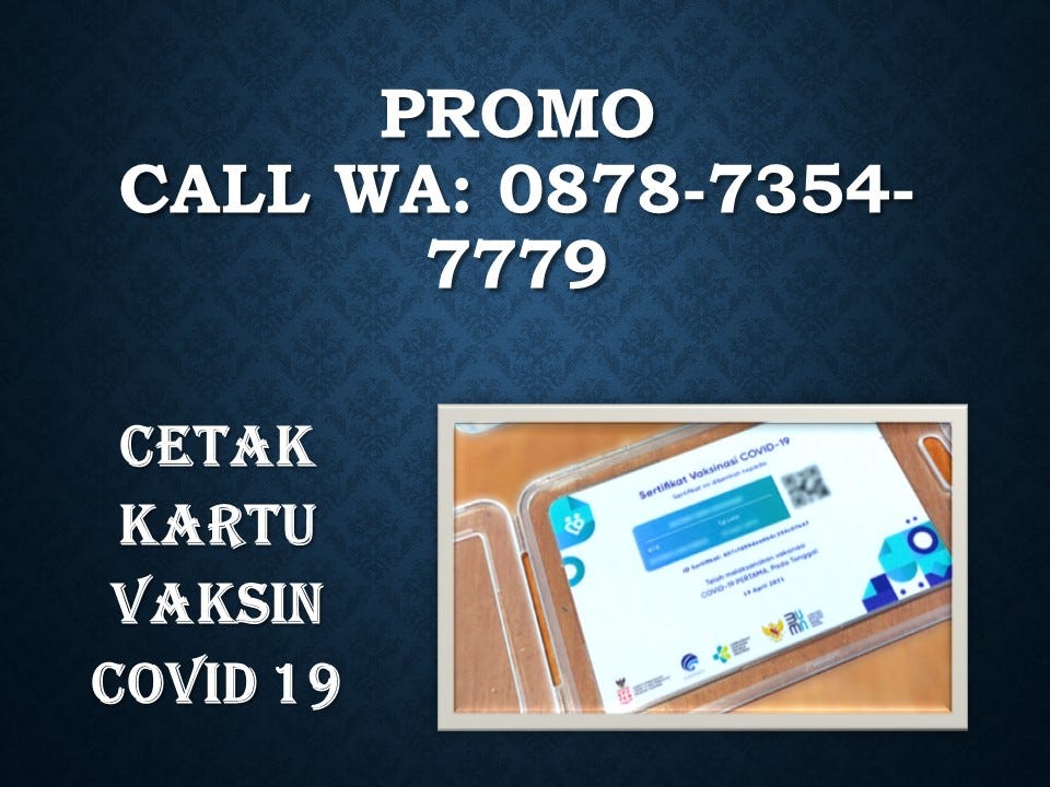 PROMO CALL WA: 0878–7354–7779,Cetak kartu vaksin covid,Cetak kartu vaksin murah ...
