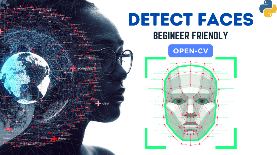 Implementing Real Time Face-Detection (Open-CV):Step-by-Step Guide(For Beginners) | by Gourav ...