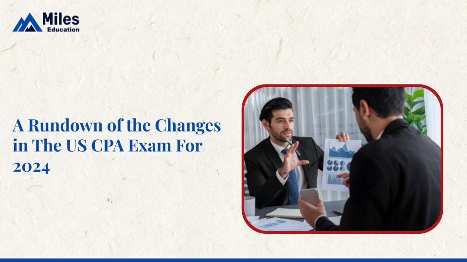 A Rundown of the Changes in The US CPA Exam For 2024. | by Miles CPA | Medium