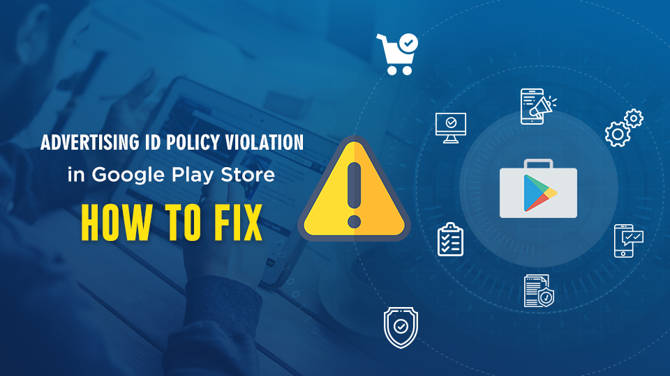 How to fix Advertising ID policy violation in Google Play Store really ...