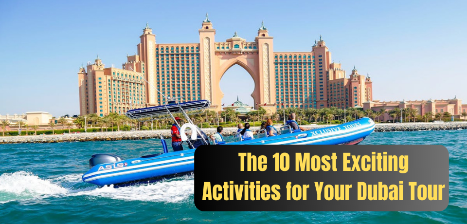 CityThe 10 Most Exciting Activities for Your Dubai Tour - Dubai Tours ...