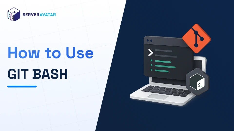 How to Use Git Bash. 📅 Published on August 06, 2025 ️… | by Smit Pipaliya | ServerAvatar | Nov ...