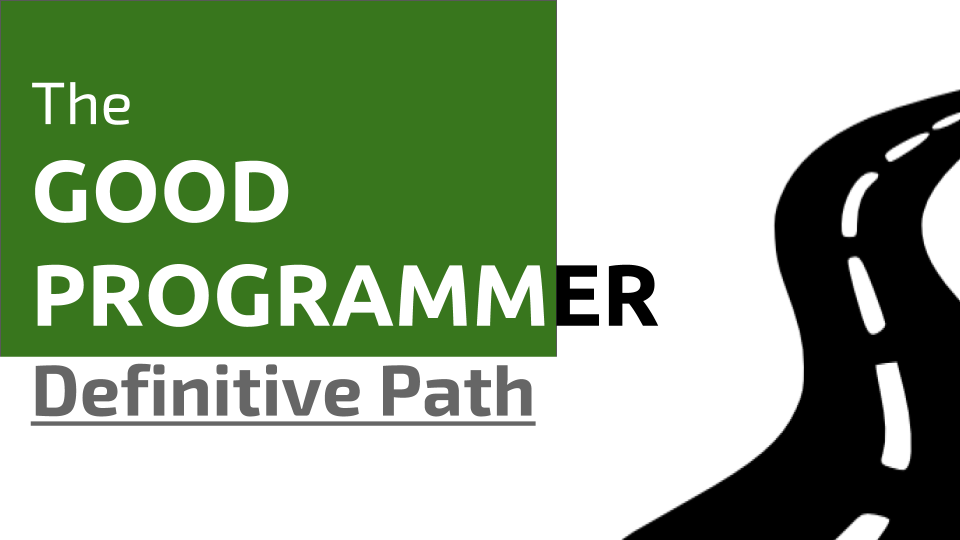 The Good Programmer Definitive Path | by Luis Espino | Medium