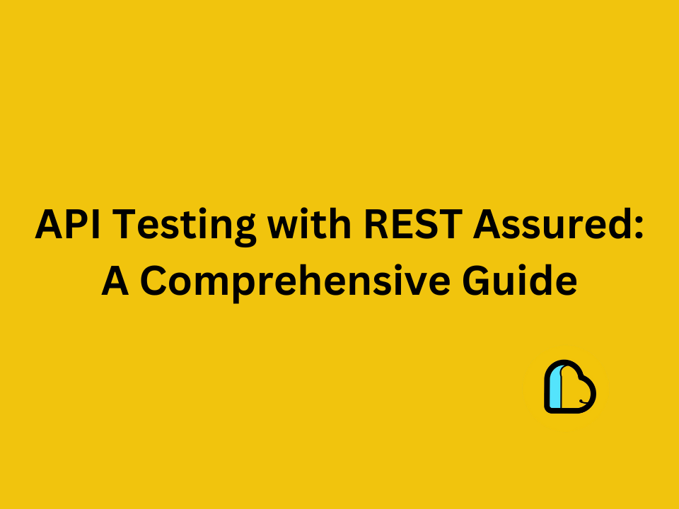 Mastering API Testing with REST Assured: A Comprehensive Guide for ...