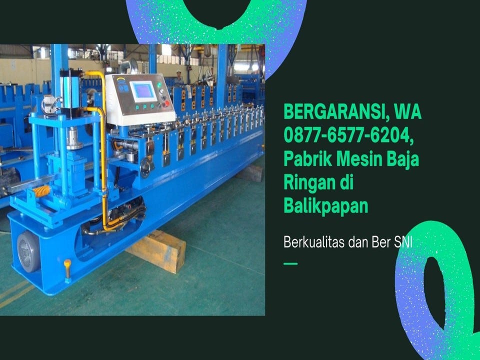 BERKUALITAS, WA 0877–6577–6204, Produsen Mesin Roll Forming Baja Ringan ...