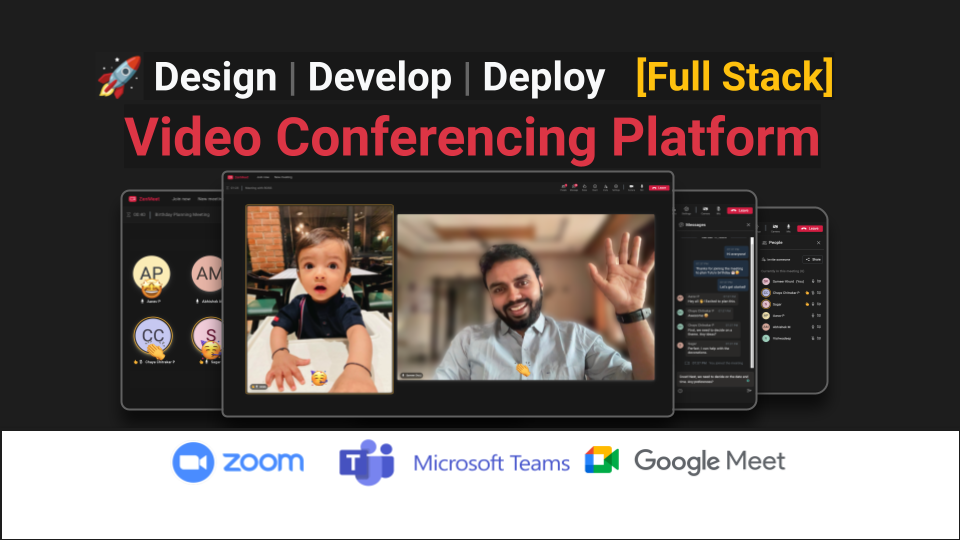From Design to Demo: Building a Full-Stack Video Conferencing Platform like Zoom, Microsoft ...