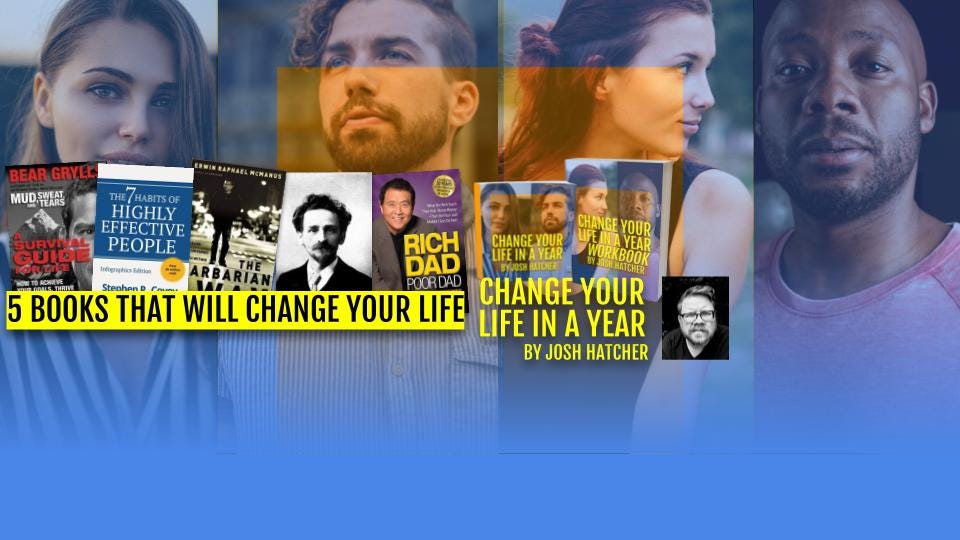 5 Books That Will Change Your Life Forever By Josh Hatcher Medium