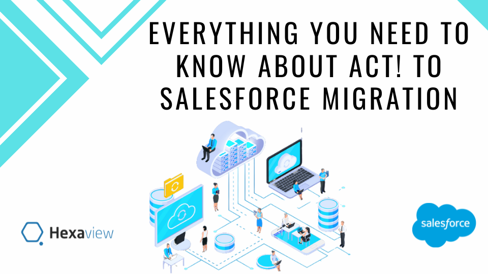Everything You Need to Know About ACT! to Salesforce Migration | by ...