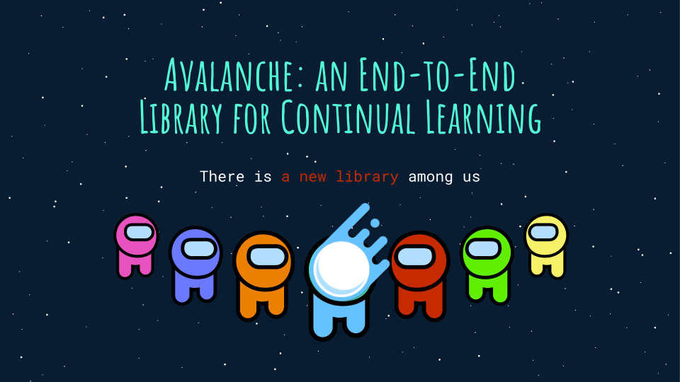 Avalanche: and End-to-End Library for Continual Learning based on PyTorch | by Vincenzo Lomonaco ...