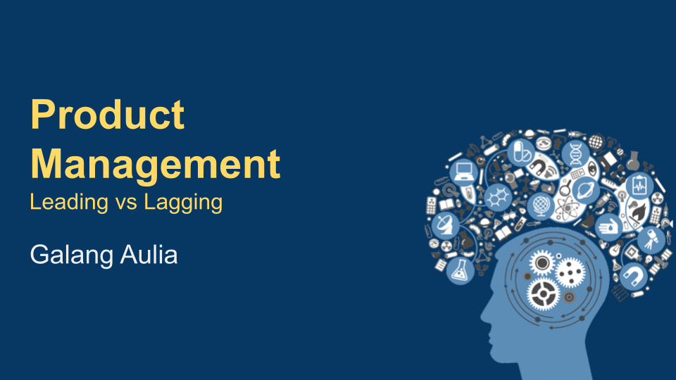 Product management — understanding leading vs. lagging metrics: driving ...