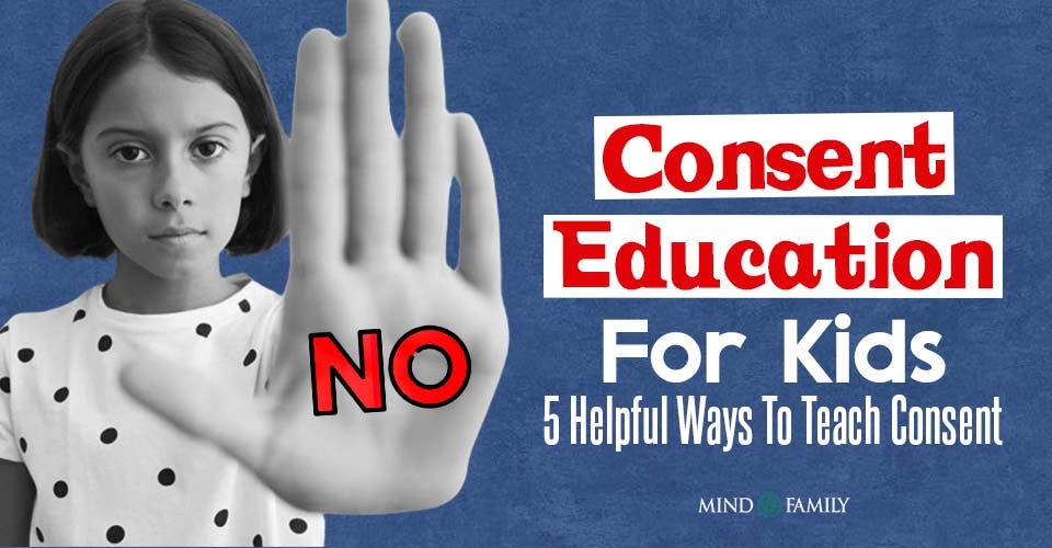 Consent Education for Kids: Why Is It Important and 5 Helpful Tips for ...