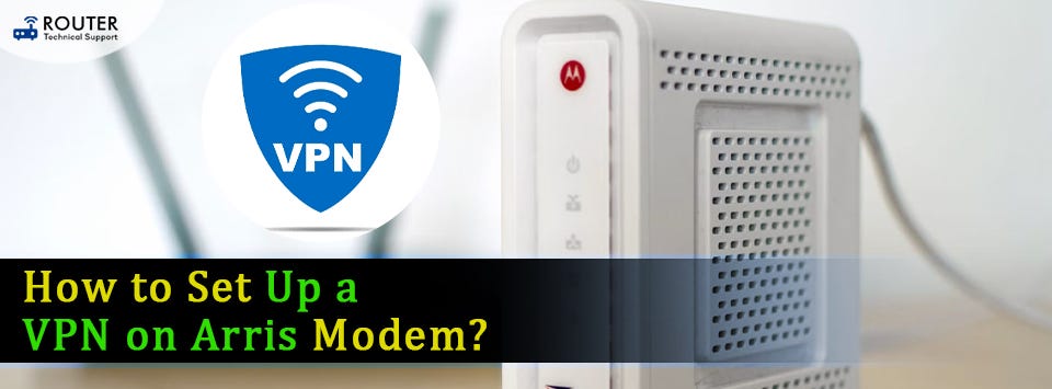 How to Set Up a VPN on Arris Modem? - Lily lavy - Medium