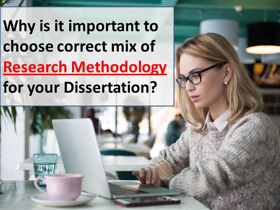 Why is it important to choose correct mix of research methodology for ...