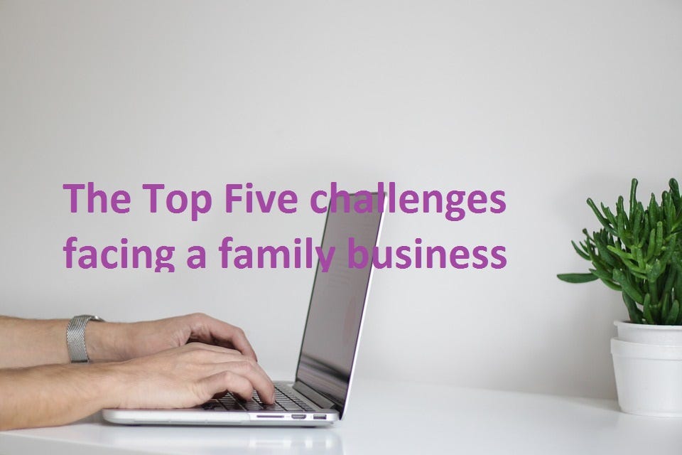 The Top Five challenges facing a family business | by Sapna Chaudhary ...