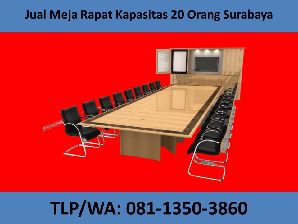 SEGARA TLP/WA: 081–1350–3860 Jual Meja Rapat Kapasitas 20 Orang ...