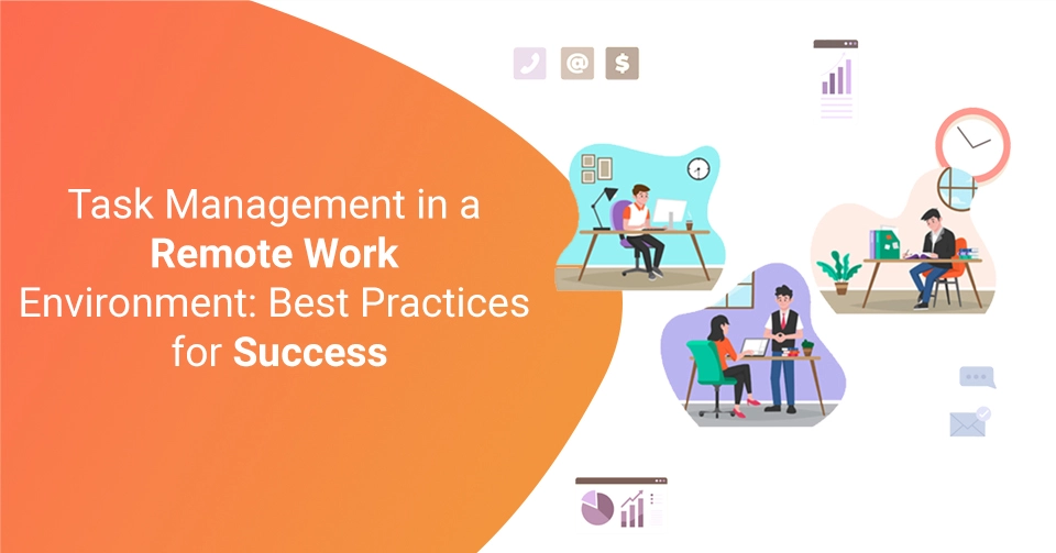 Task Management in a Remote Working Environment: Best Practices for ...