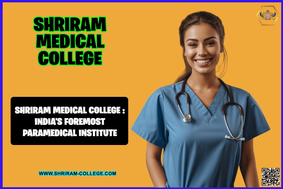 “Shriram Medical College: India’s Foremost Paramedical Institute” | by Shri Ram Medical College ...