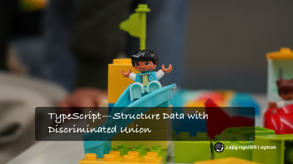 TypeScript — Structure Data with Discriminated Union | by Jen-Hsuan Hsieh (Sean) | A Layman ...