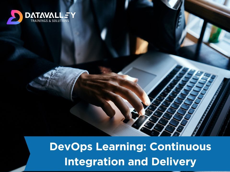 DevOps Learning: Continuous Integration and Delivery | by Datavalley Ai ...
