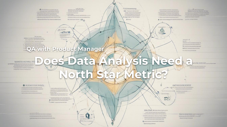QA: Does Data Analysis Need a North Star Metric? | by ChunYu Ko | The ...
