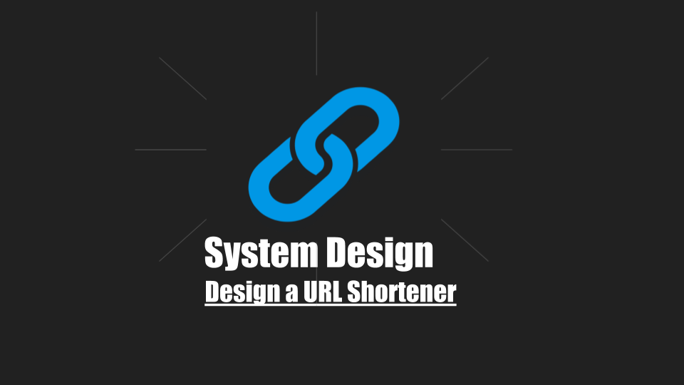 System Design: Designing a Scalable & Highly Available URL Shortener ...