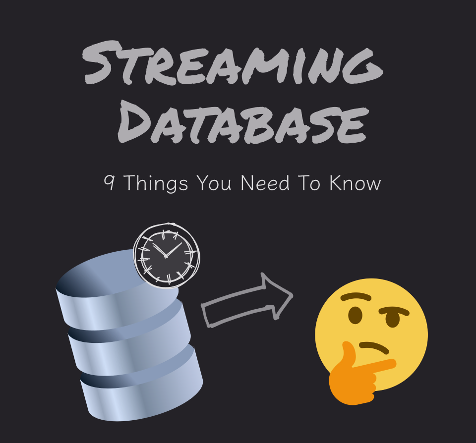 Streaming Database: 9 Things You Need To Know | by Jove Zhong | Timeplus | Mar, 2023 | Medium