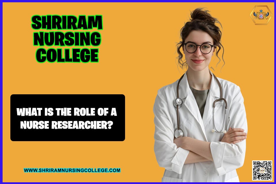 What Is The Role Of A Nurse Researcher? | by Nursingcollegeshriram ...