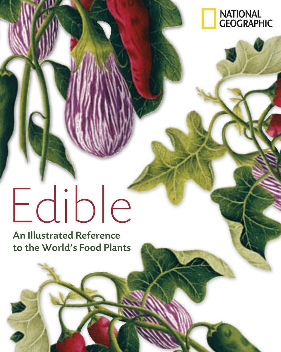 [READING BOOK] Edible: An Illustrated Guide to the World’s Food Plants ...