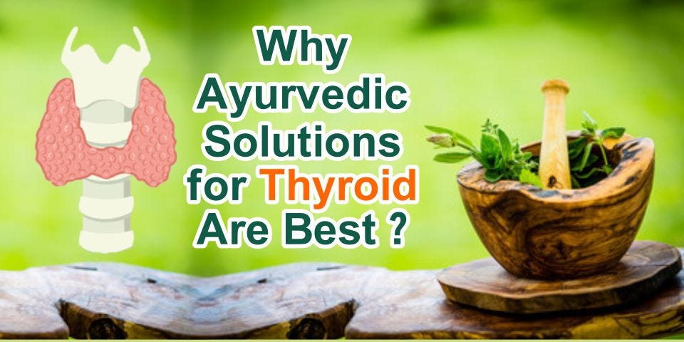 Why are Ayurvedic Solutions for Thyroid Considered as Best? - Nisha ...