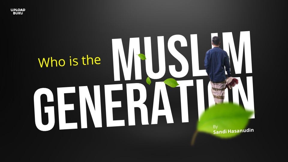 JADI SIAPAKAH GENERASI MUSLIM ITU? | by Upload Buku | Aug, 2024 | Medium