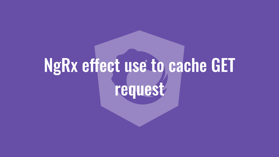 NgRx effect use to cache Get request | by Thomas Laforge | Medium