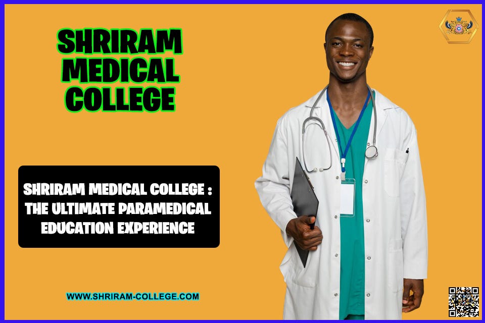 “Shriram Medical College: The Ultimate Paramedical Education Experience” | by Shri Ram Medical ...