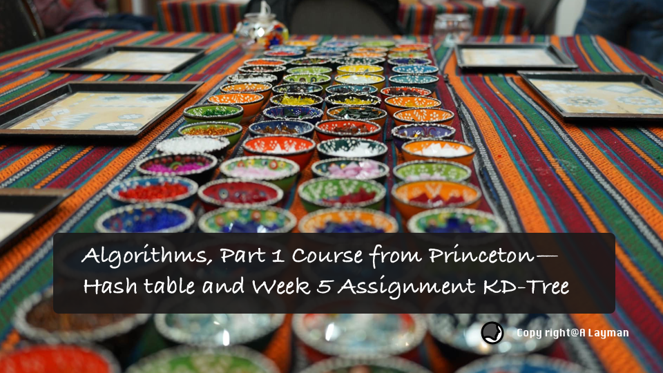 Algorithms, Part 1 Course from Princeton — Hash table and Week 5 Assignment KD-Tree | by Jen ...