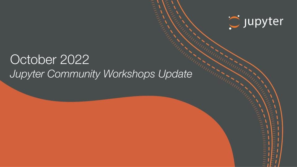 Jupyter Community Workshops Update — Current Round Review & Sneak Peek ...